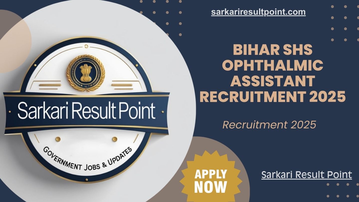 Bihar SHS Ophthalmic Assistant Recruitment 2025 – Apply Online Urgent